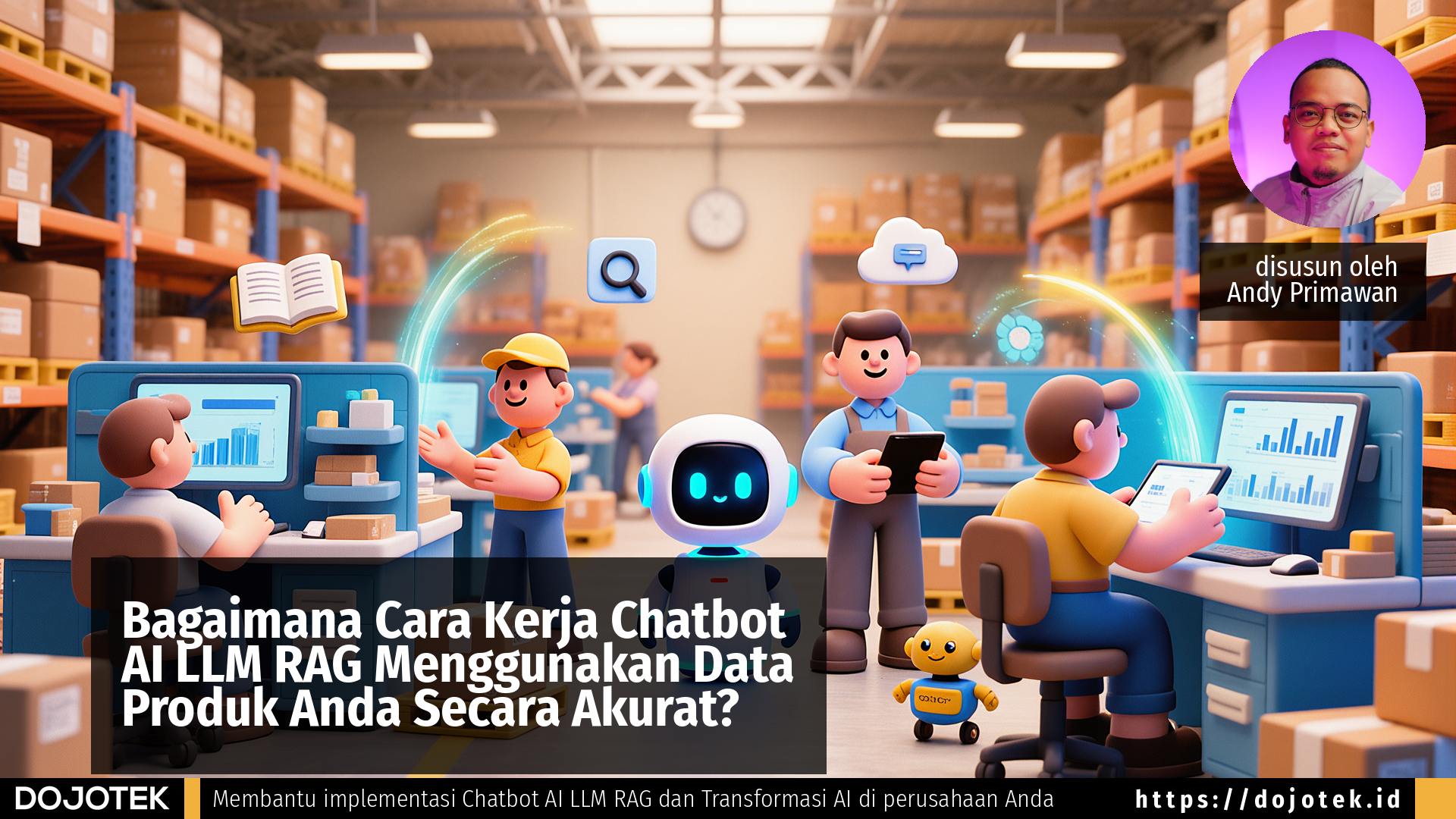 Bagaimana Cara Kerja Chatbot AI LLM RAG Menggunakan Data Produk Anda Secara Akurat?